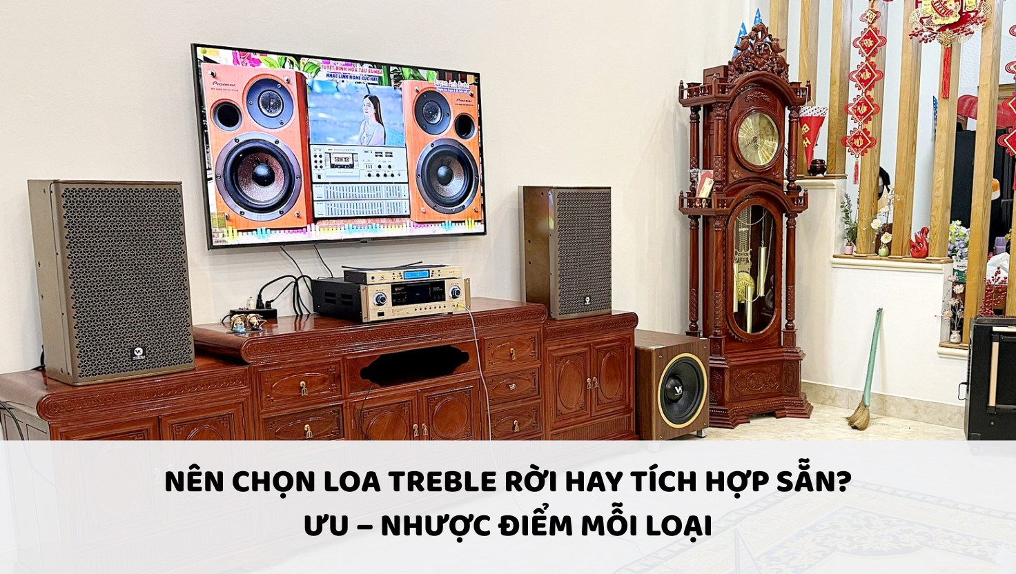 NÊN CHỌN LOA TREBLE RỜI HAY TÍCH HỢP SẴN? ƯU – NHƯỢC ĐIỂM MỖI LOẠI
